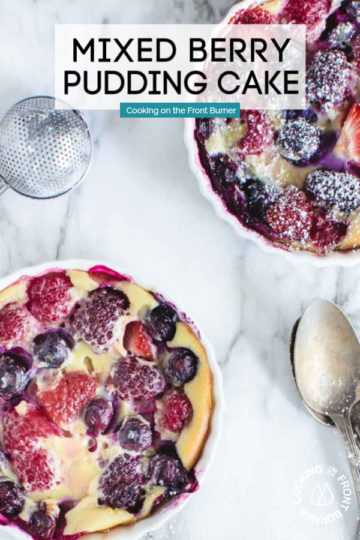 Mixed Berry Pudding Cake | Cooking on the Front Burner